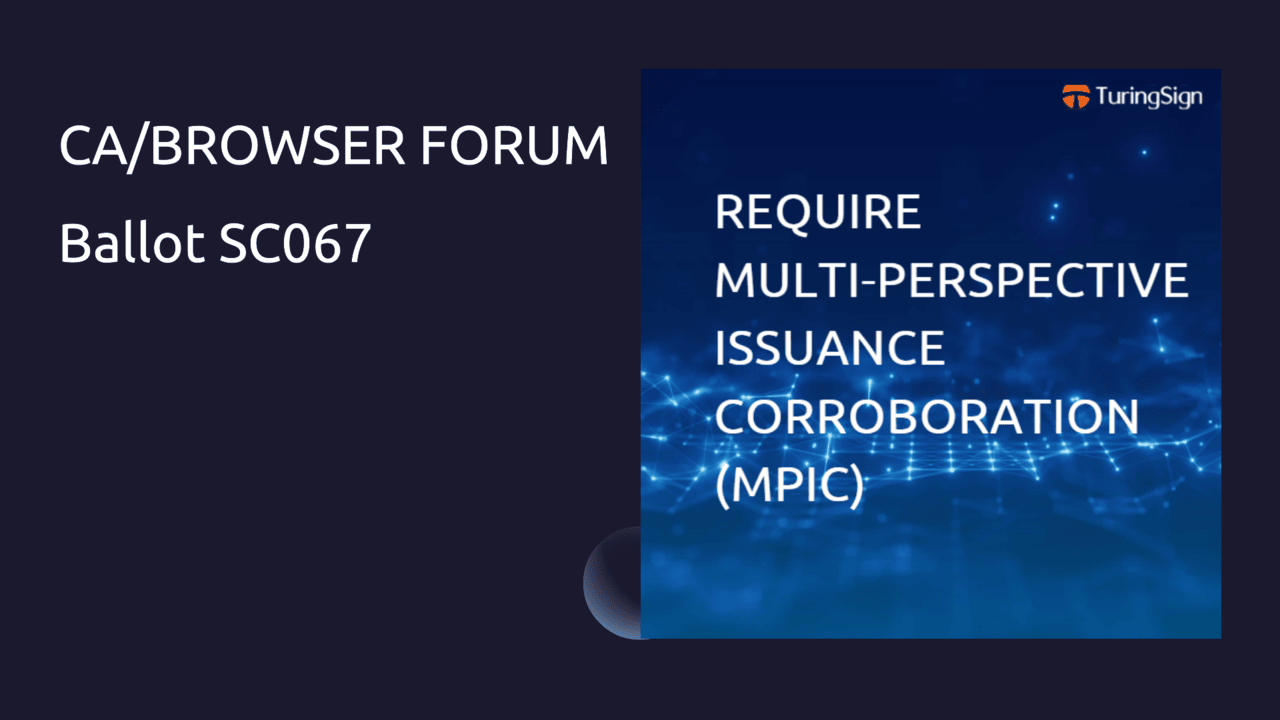 Ballot SC-081: Certificate Validity Reduction Passed, Making Automation Mandatory - TuringSign